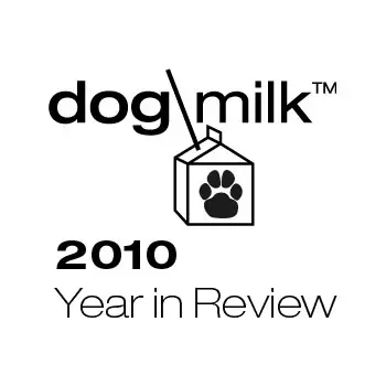 Dog Milk 2010 Jier yn Review